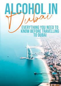 Everything to know about Alcohol in Dubai in 2022!